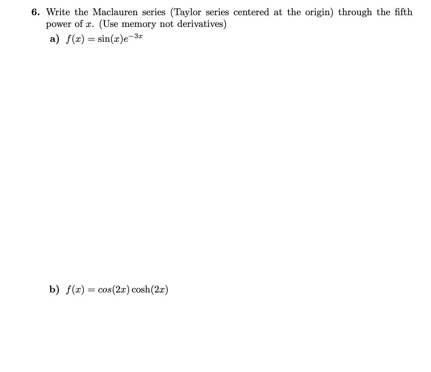 Solved 6. Write the Maclauren series (Taylor series centered | Chegg.com