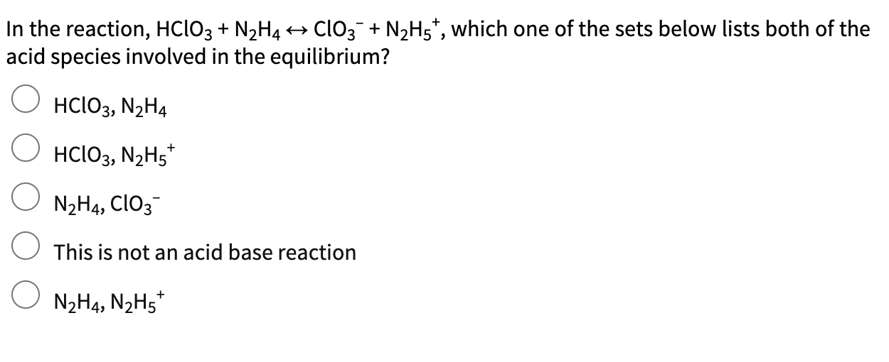 Solved In the reaction, HClO3+N2H4↔ClO3−+N2H5+, which one of | Chegg.com