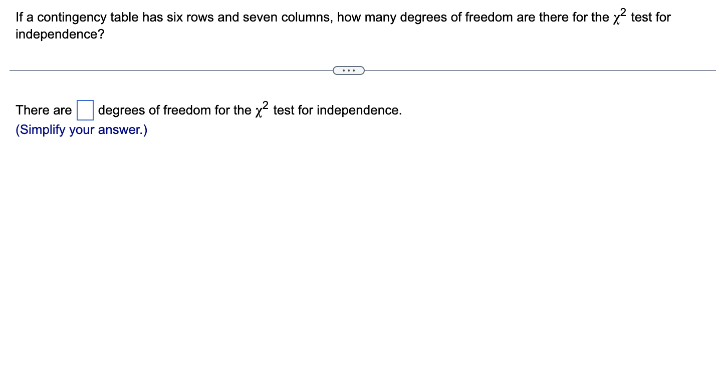 Solved If a contingency table has six rows and seven | Chegg.com