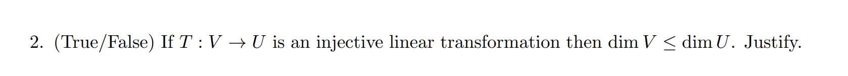 Solved 2. (True/False) If T:V→U is an injective linear | Chegg.com