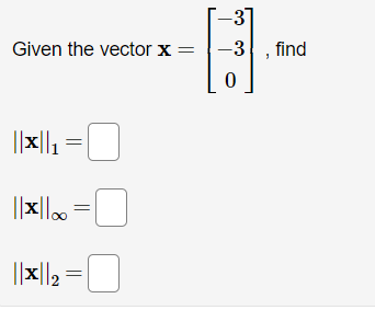 Solved Given the vector x = ||*||₁=0 ||*||∞ = 0 ||x²||₂2=0 | Chegg.com