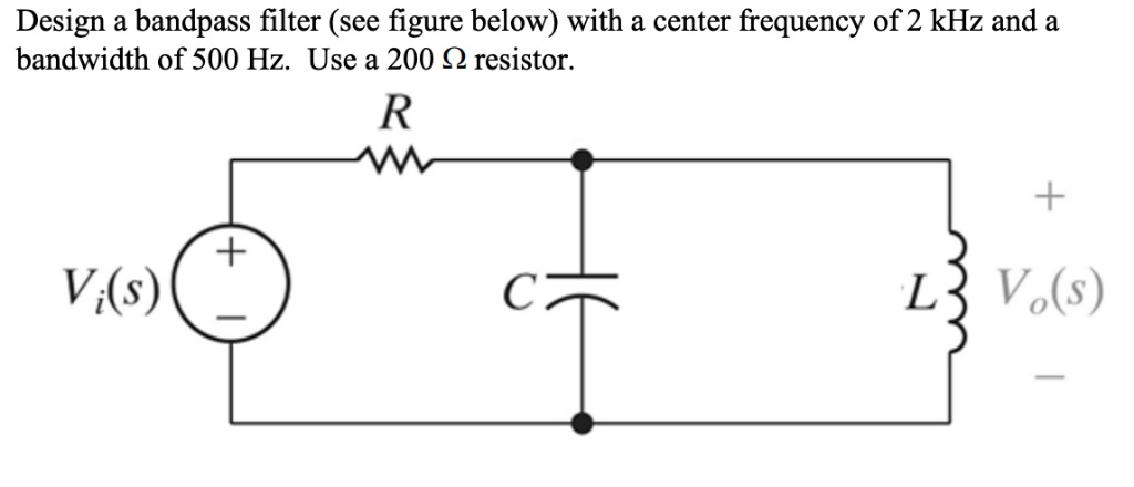 Solved Design a bandpass filter (see figure below) with a | Chegg.com