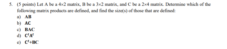 Solved 5. (5 points) Let A be a 4x2 matrix, B be a 3x2 | Chegg.com
