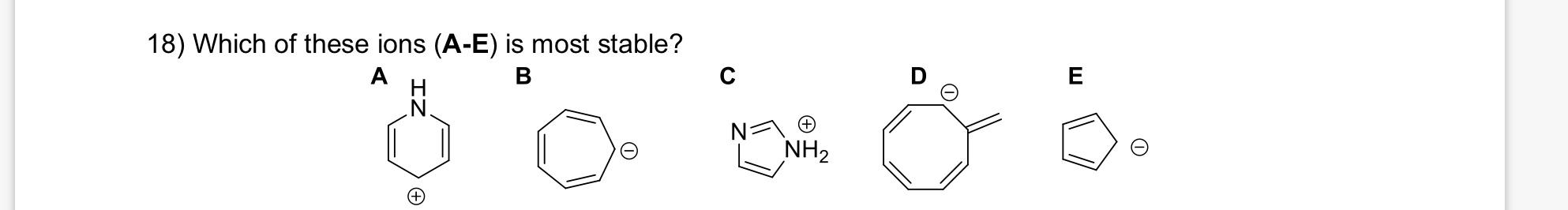 Solved 18) Which of these ions (A-E) is most stable? A B H N | Chegg.com