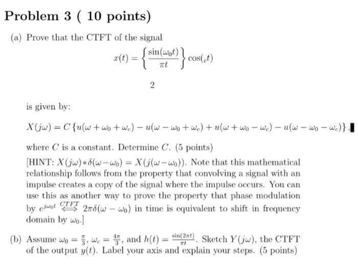 Solved Problem 3 ( 10 points) (a) Prove that the CTFT of the | Chegg.com