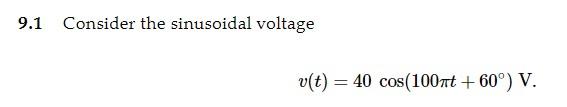 Solved 9.1 Consider the sinusoidal voltage | Chegg.com