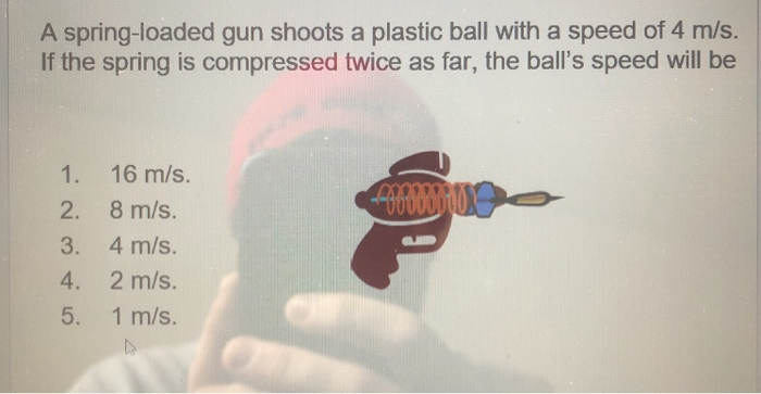 Solved A spring-loaded gun shoots a plastic ball with a | Chegg.com
