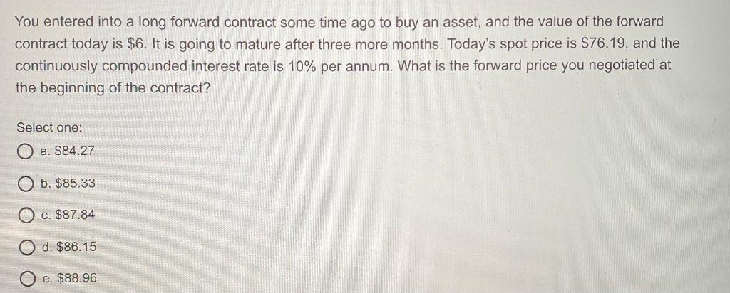 Solved You entered into a long forward contract some time | Chegg.com