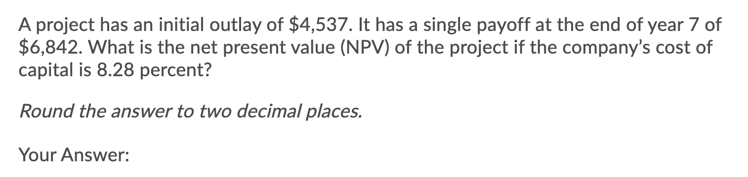 Solved A project has an initial outlay of $4,537. It has a | Chegg.com