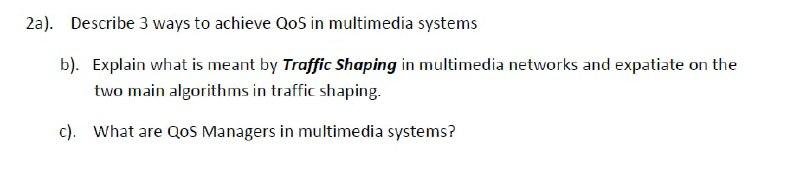 Solved 2a). Describe 3 ways to achieve QoS in multimedia | Chegg.com