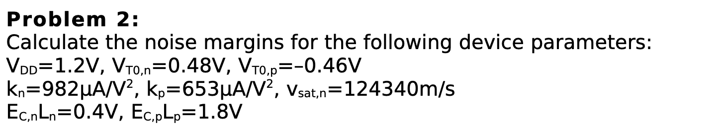 Solved Problem 2: Calculate the noise margins for the | Chegg.com