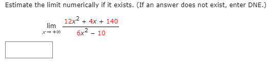 Solved Estimate the limit numerically if it exists. (If an | Chegg.com