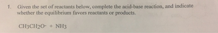 Solved Given the set of reactants below, complete the | Chegg.com