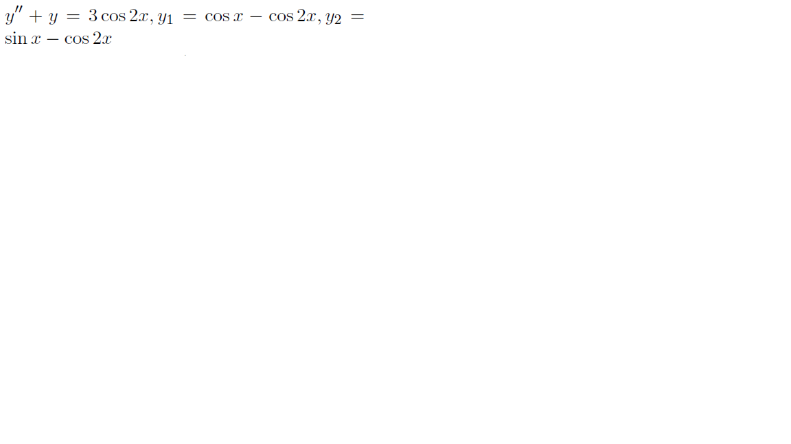 Solved = y" + y 3 cos 2x, y1 sin x – cos 2.c = cos X – cos | Chegg.com