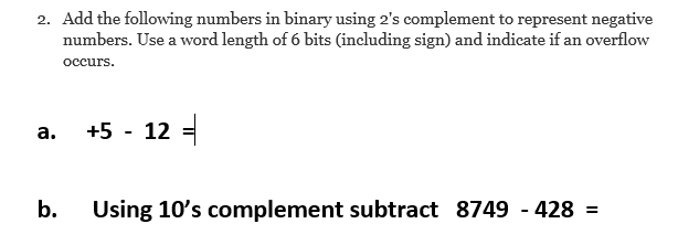 Solved 2. Add the following numbers in binary using 2's | Chegg.com