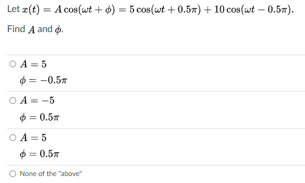 Solved = Let x(t) A cos(wt + 6) = 5 cos(wt + 0.57) + 10 | Chegg.com
