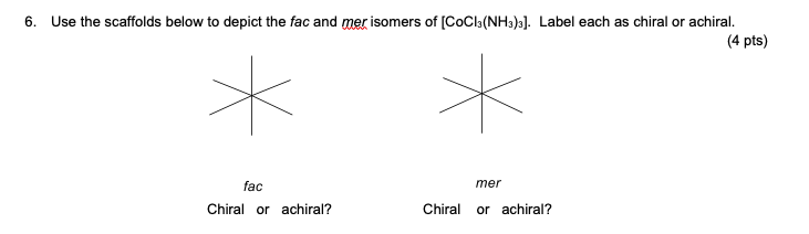 Solved 6. Use the scaffolds below to depict the fac and mer | Chegg.com