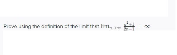 Solved Prove using the definition of the limit that limn 2+1 | Chegg.com