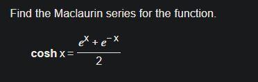 Solved Find the Maclaurin series for the function. | Chegg.com