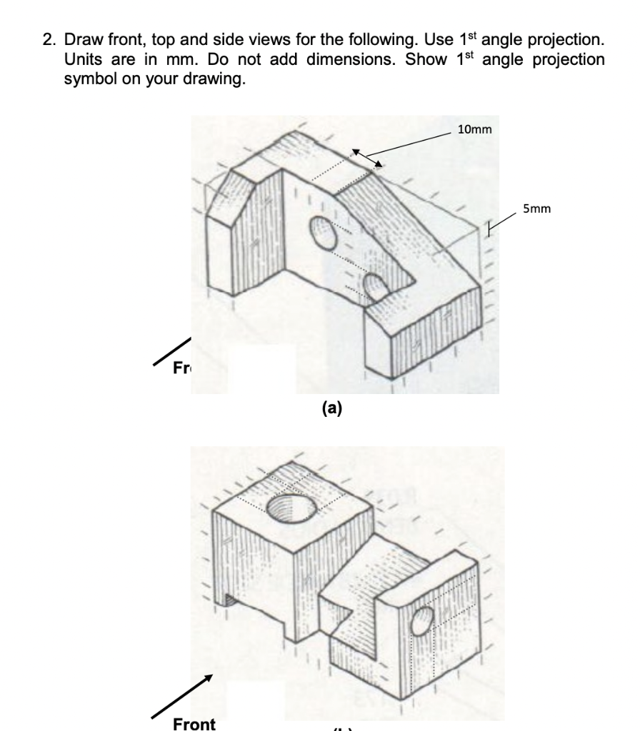 Solved 2. Draw front, top and side views for the following. | Chegg.com
