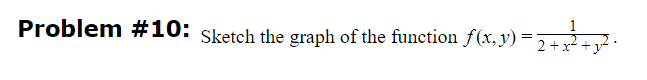 Solved #10 Sketch the graph of the function f (x, y) = 1/(2 | Chegg.com