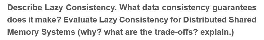 Solved Describe Lazy Consistency. What data consistency | Chegg.com