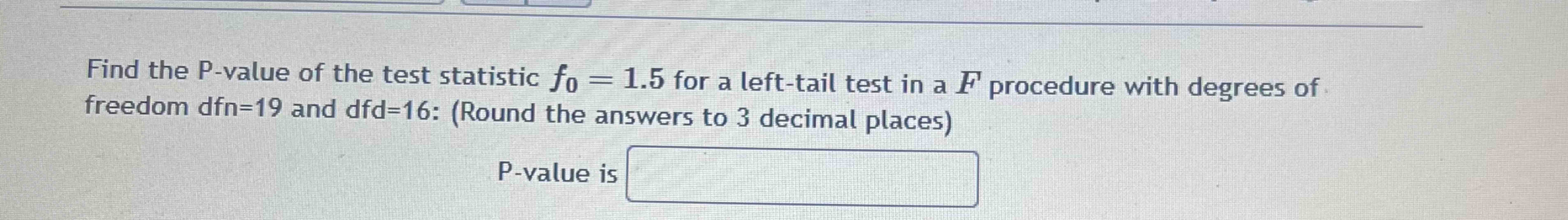 Solved Find The P Value Of The Test Statistic F0 1 5 for A