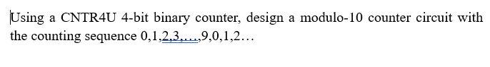 Solved Using a CNTR4U 4-bit binary counter, design a | Chegg.com