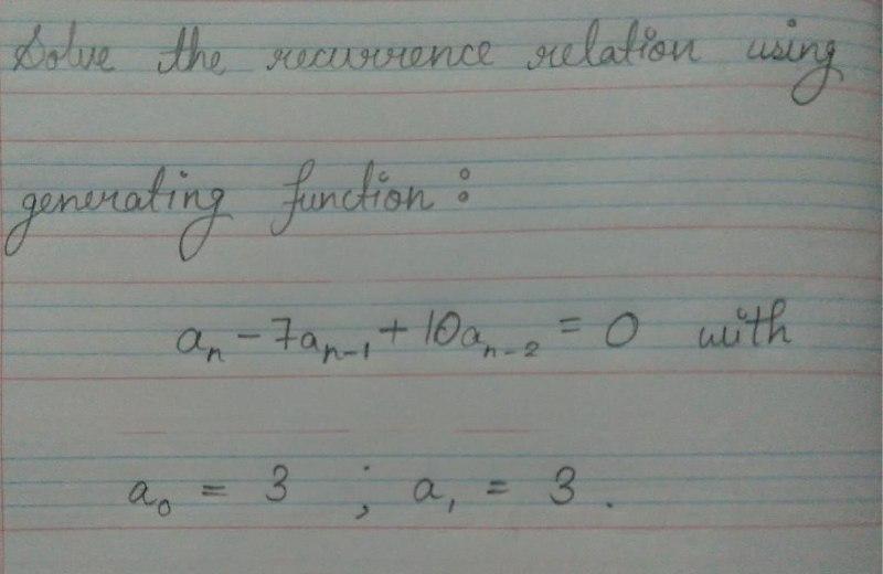 Solved Solve the recurrence relation wing o generating | Chegg.com