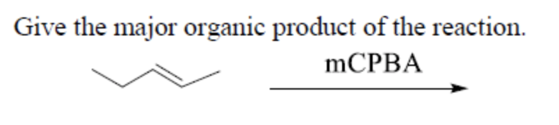 Solved Give the major organic product of the reaction. mCPBA | Chegg.com
