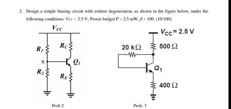 Solved 2. Design a simple biasing circuit with emitter | Chegg.com