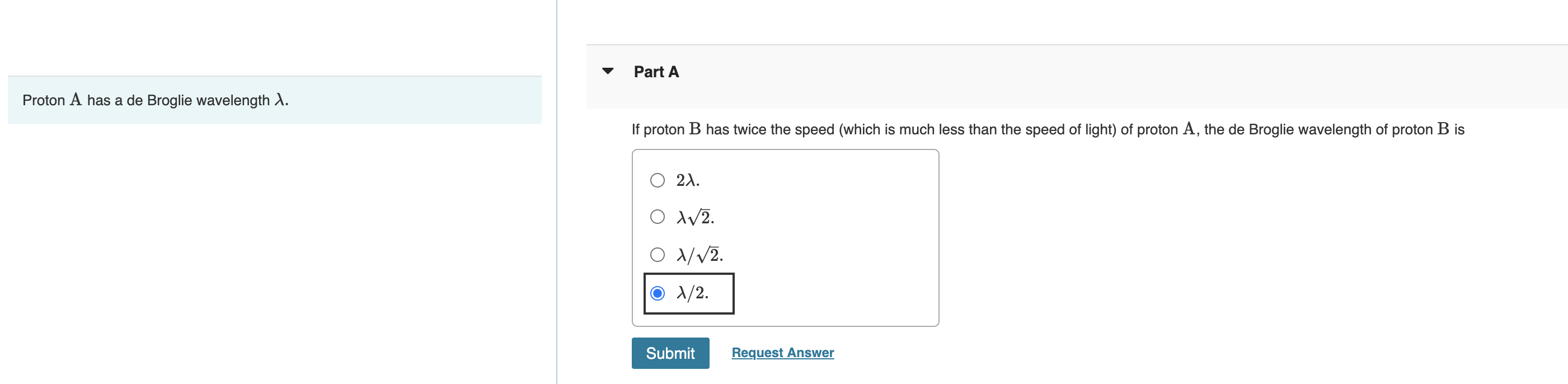 Solved Proton A Has A De Broglie Wavelength λ Part A If