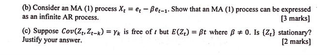 Solved (b) Consider an MA (1) process Xt=et−βet−1. Show that | Chegg.com