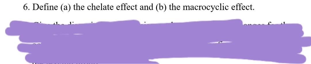 Solved 6. Define (a) the chelate effect and (b) the | Chegg.com