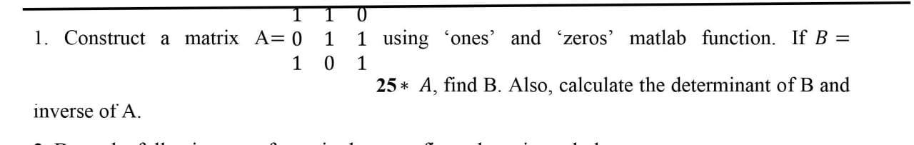 1 1 0 1. Construct a matrix A= 0 1 1 using 'ones' and | Chegg.com