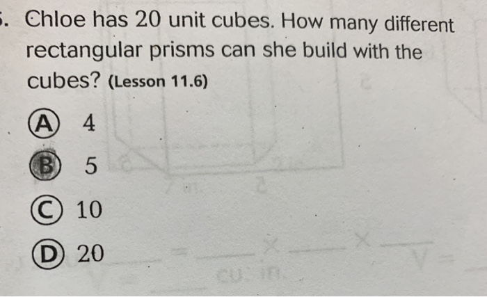 Solved Chloe has 20 unit cubes. How many different | Chegg.com Solved Chloe has 20 unit cubes. How many different | Chegg.com