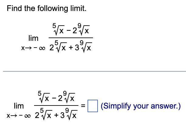 Solved Find the following limit. limx→−∞25x+39x5x−29x | Chegg.com