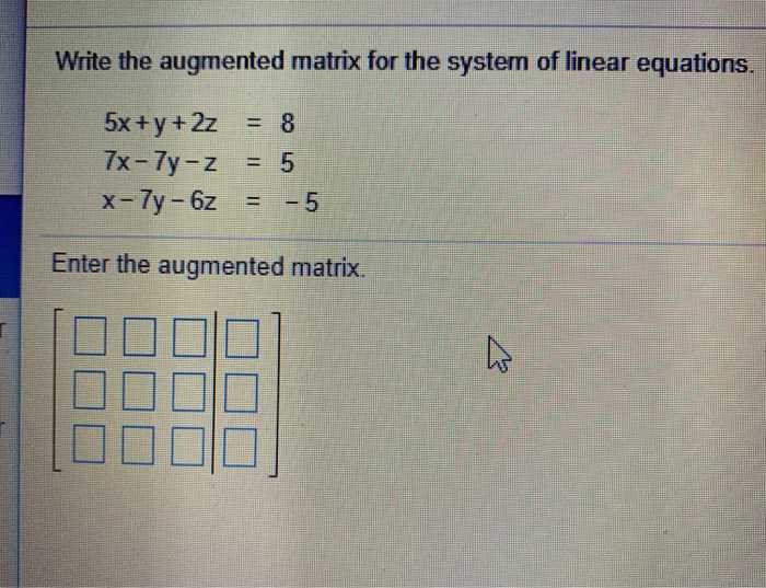 Solved Write the augmented matrix for the system of linear | Chegg.com