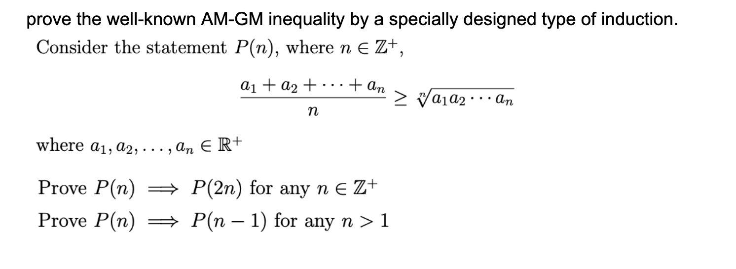 Solved prove the well-known AM-GM inequality by a specially | Chegg.com