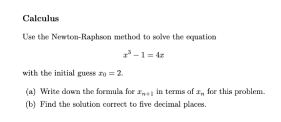 Solved Calculus Use the Newton-Raphson method to solve the | Chegg.com