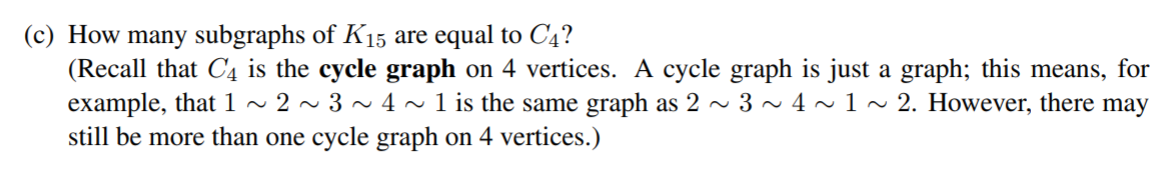 Solved (c) How many subgraphs of K15 are equal to C4? | Chegg.com