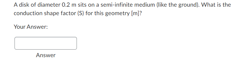 Solved A disk of diameter 0.2 m sits on a semi-infinite | Chegg.com
