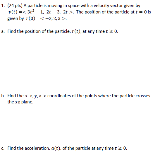 Solved 1. (24 pts) A particle is moving in space with a | Chegg.com