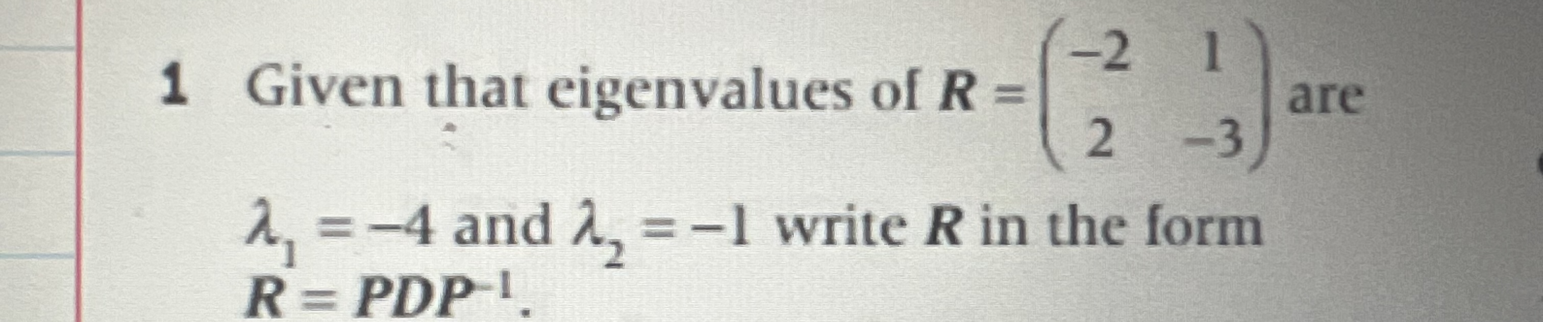 Solved 1 ﻿Given that eigenvalues of R=([-2,1],[2,-3]) | Chegg.com
