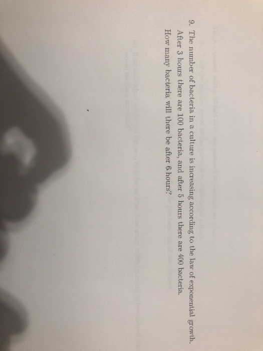 Solved 9. The number of bacteria in a culture is increasing | Chegg.com