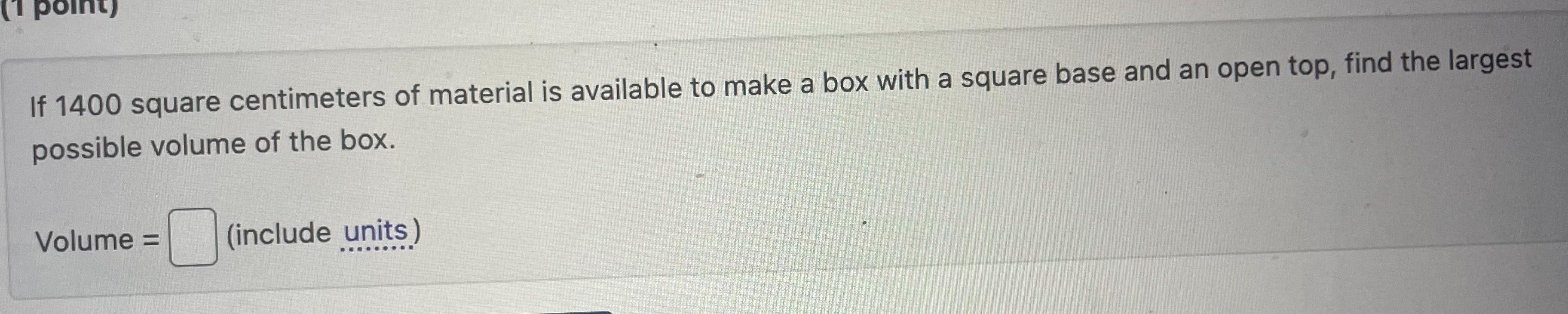 Solved If 1400 square centimeters of material is available | Chegg.com