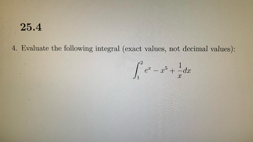 Solved 4. Evaluate the following integral (exact values, not | Chegg.com