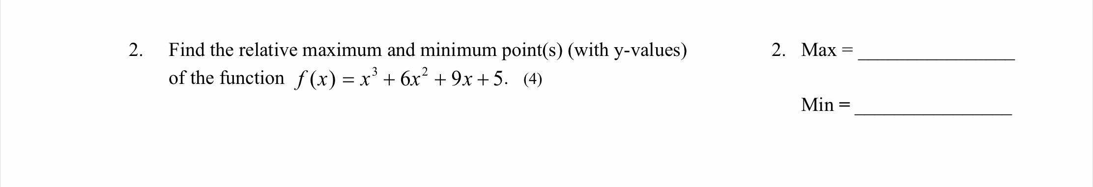 Solved 2. 2. Max = Find the relative maximum and minimum | Chegg.com