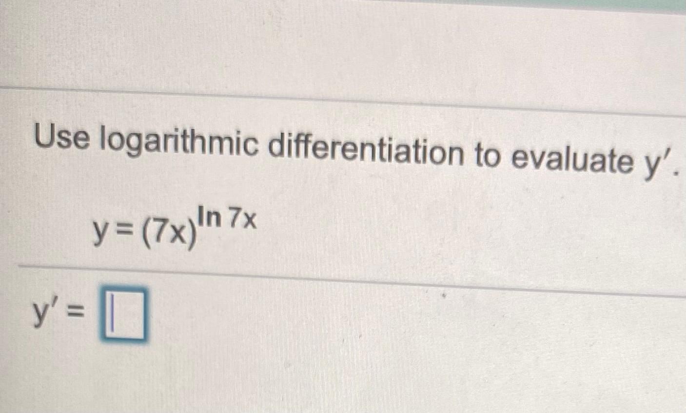 Solved Use logarithmic differentiation to evaluate y'. y = | Chegg.com