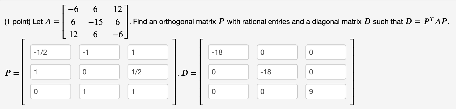 Solved -6 6 12 (1 point) Let A = 6 -15 Find an orthogonal | Chegg.com